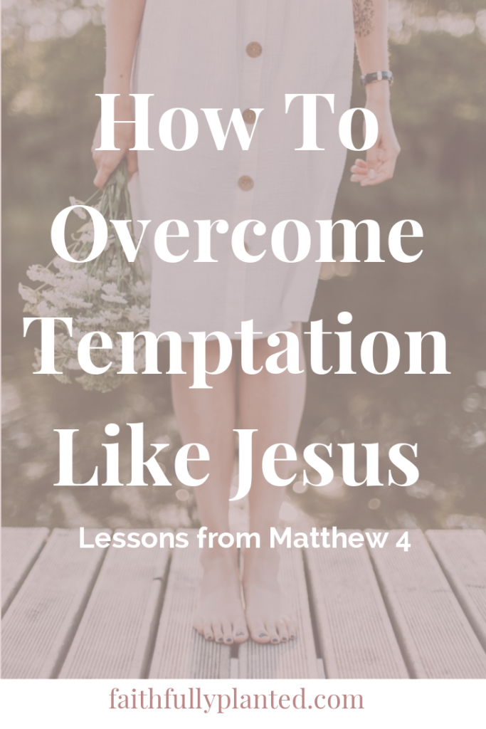 How to Overcome Temptation Like Jesus - Faithfully Planted